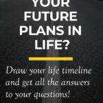 What Are Your Future Plans in Life? Draw Your Life Timeline!