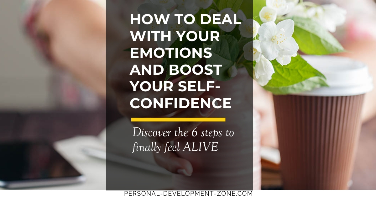 How To Deal With Your Emotions And Boost Your Self-Confidence