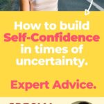 How To Build Self-Confidence In Times Of Uncertainty, Expert Advice.