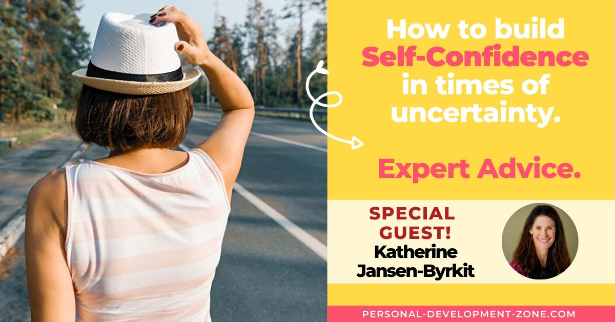 How To Build Self-Confidence In Times Of Uncertainty, Expert Advice.